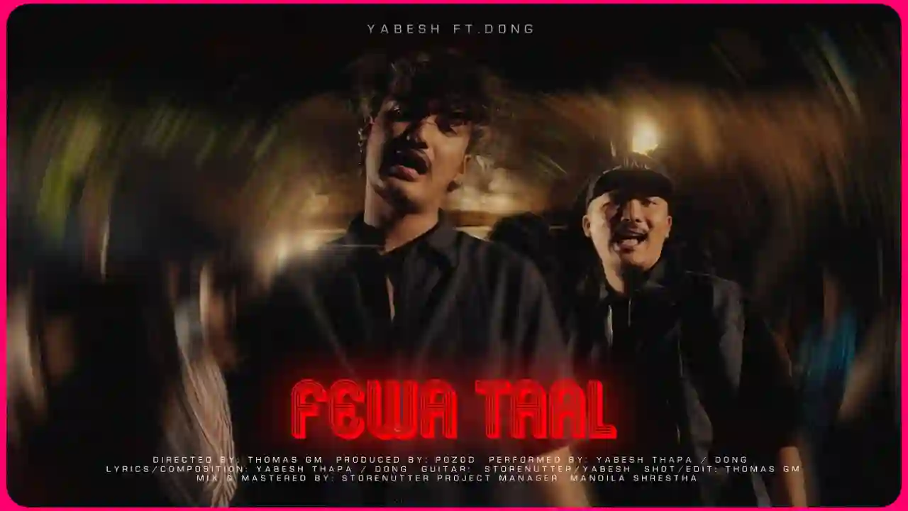 FEWATAAL Lyrics in English – Yabesh Thapa Ft. DONG - GeetKoLyrics
