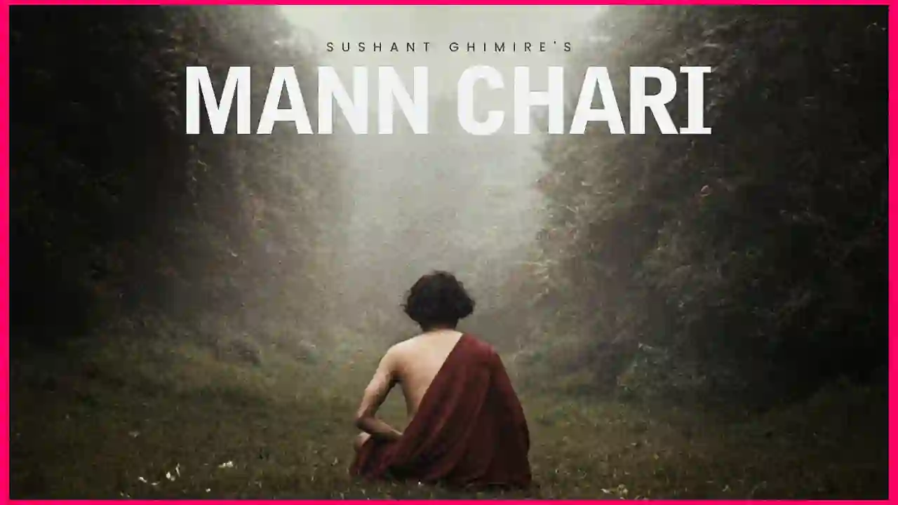 MANN CHARI Lyrics in English – Sushant Ghimire - GeetKoLyrics