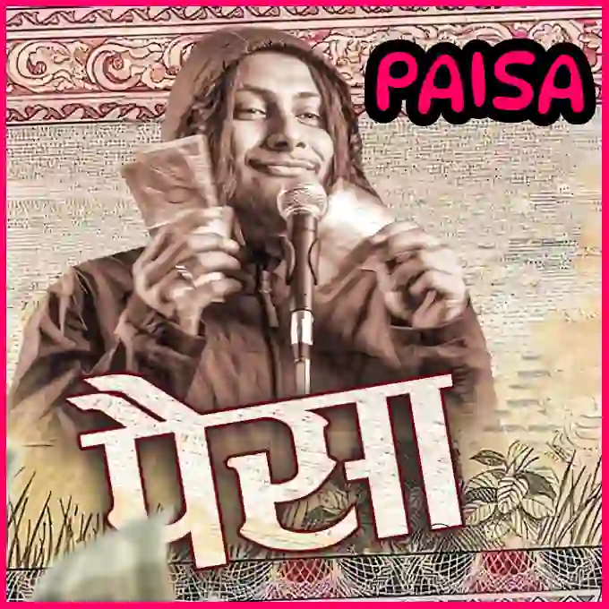 PAISA Lyrics in English – Kushal Pokhrel - GeetKoLyrics